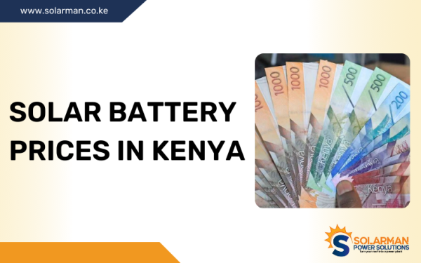 Solar Battery Prices In Kenya - Solar Man Power Solutions