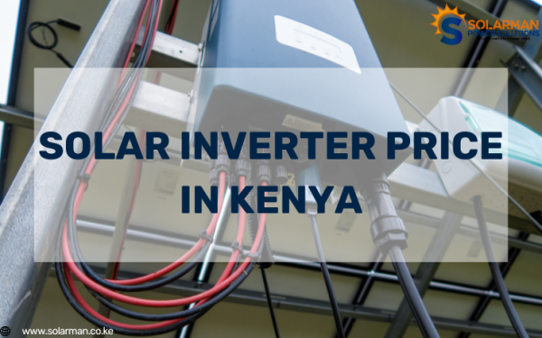 Solar Inverter Price In Kenya - Solarman Power Solutions